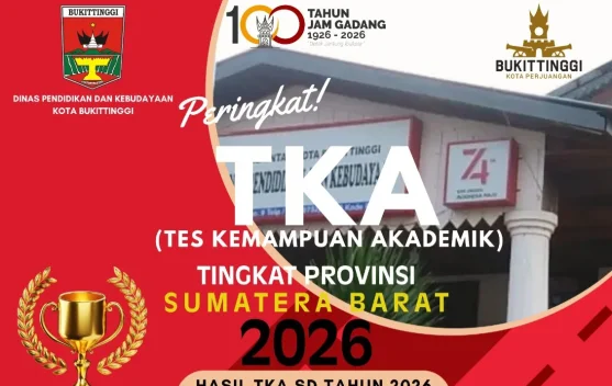 Pendidikan Bukittinggi Bersinar, TKA SD & SMP 2026 Raih Puncak Tingkat ...