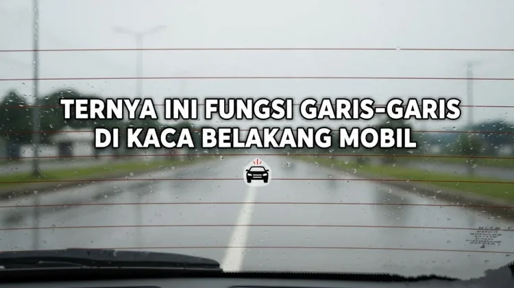 Ternya ini Fungsi Garis-garis di Kaca Belakang Mobil - RRI.co.id