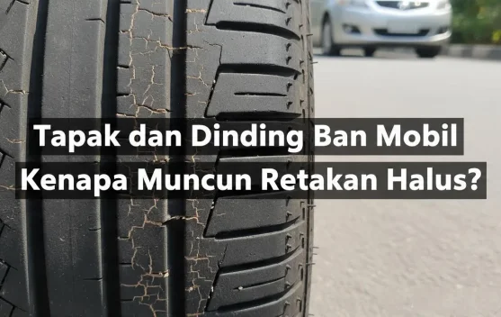 Tapak dan Dinding Ban Mobil Kenapa Muncul Retakan? - RRI.co.id